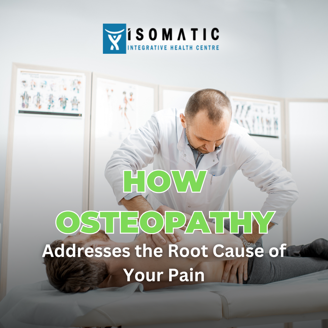 How Osteopathy Addresses the Root Cause of Your Pain